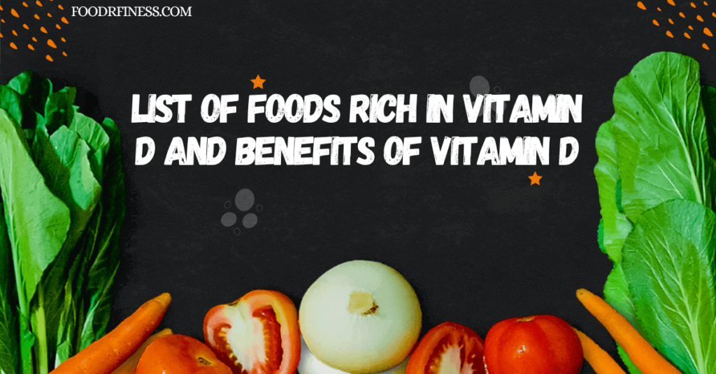 List of Foods Rich in Vitamin D and Benefits of Vitamin D | FoodrFitness